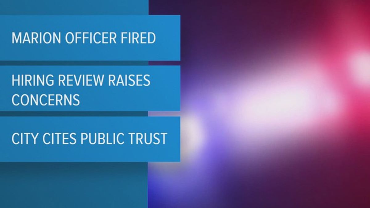 Marion police officer fired after review of employment history ...