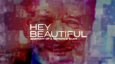 Preview of 'Hey Beautiful: Anatomy of a Romance Scam' | Haystack News